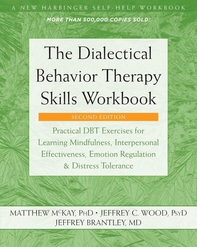 The Dialectical Behavior Therapy Skills Workbook: Practical DBT ...